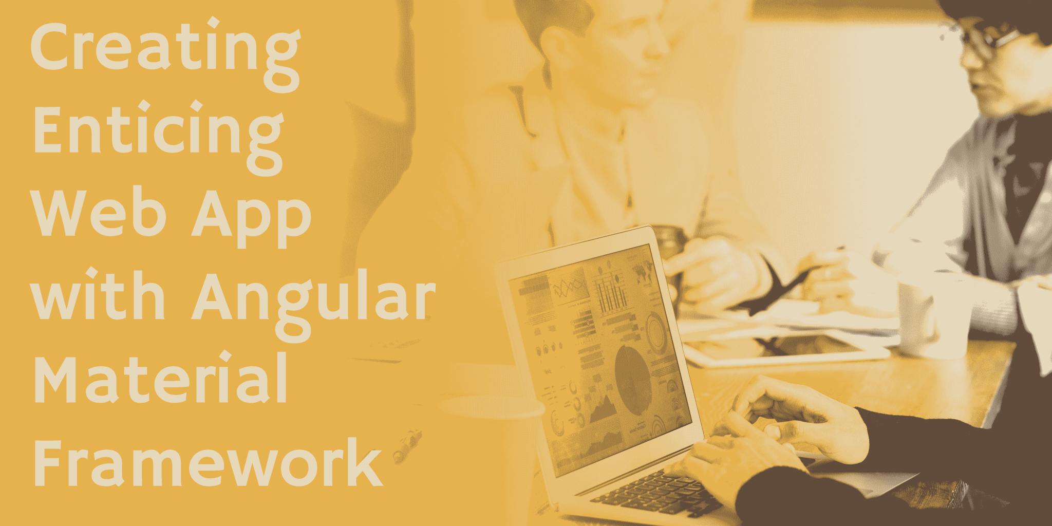 Creating Enticing Web Apps with Angular Material Framework