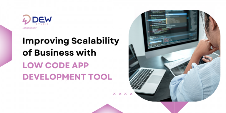 Improving Scalability of Business with Low Code App Development Tool - DEW Studio Blogs
